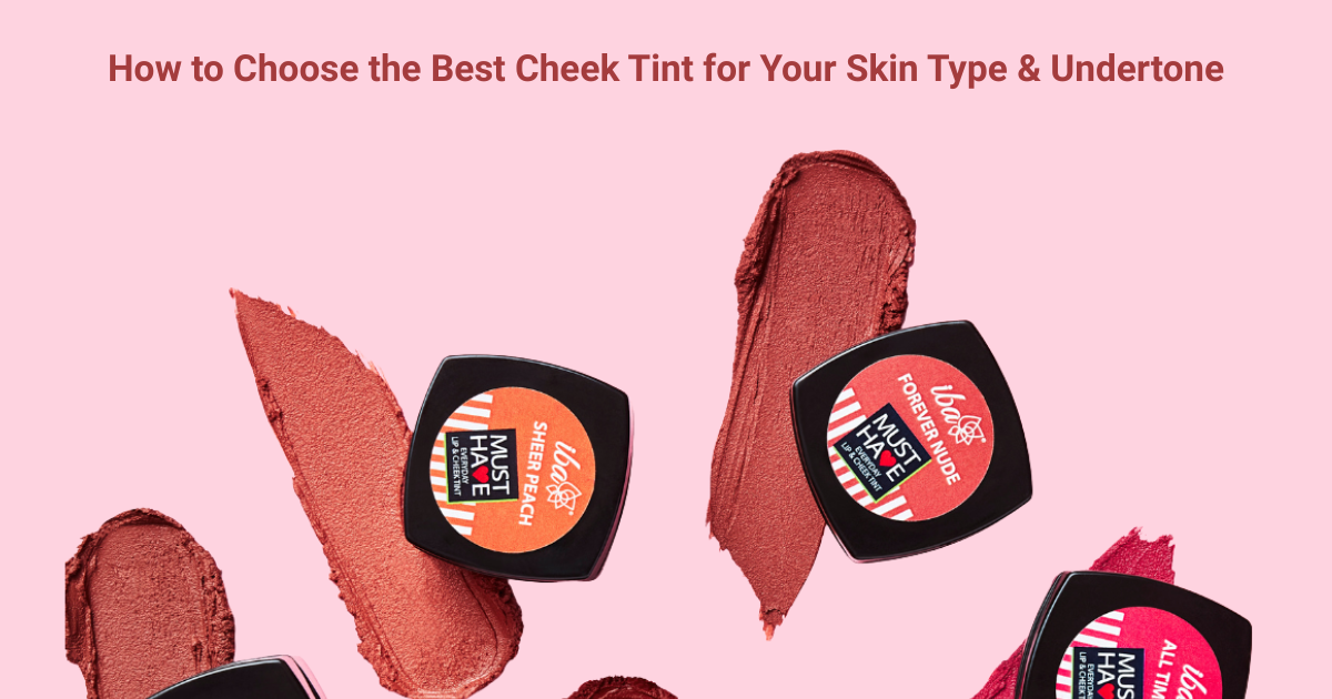 How to Choose the Best Cheek Tint for Your Skin Type