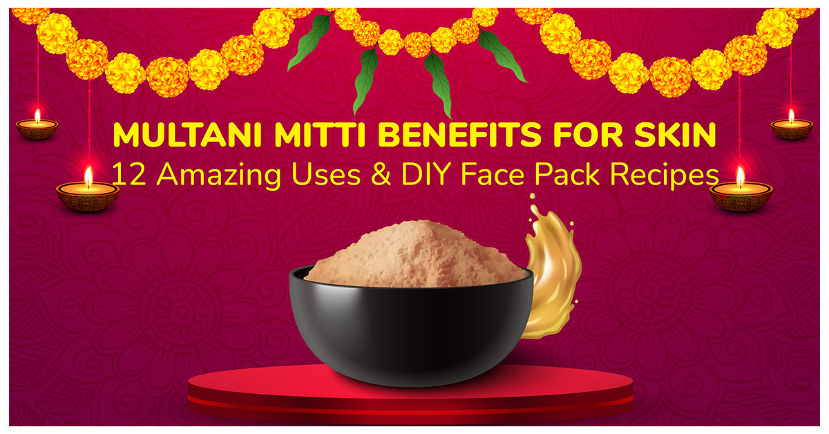 Multani Mitti Benefits: 12 Uses & DIY Face Pack Recipes | Iba Cosmetics