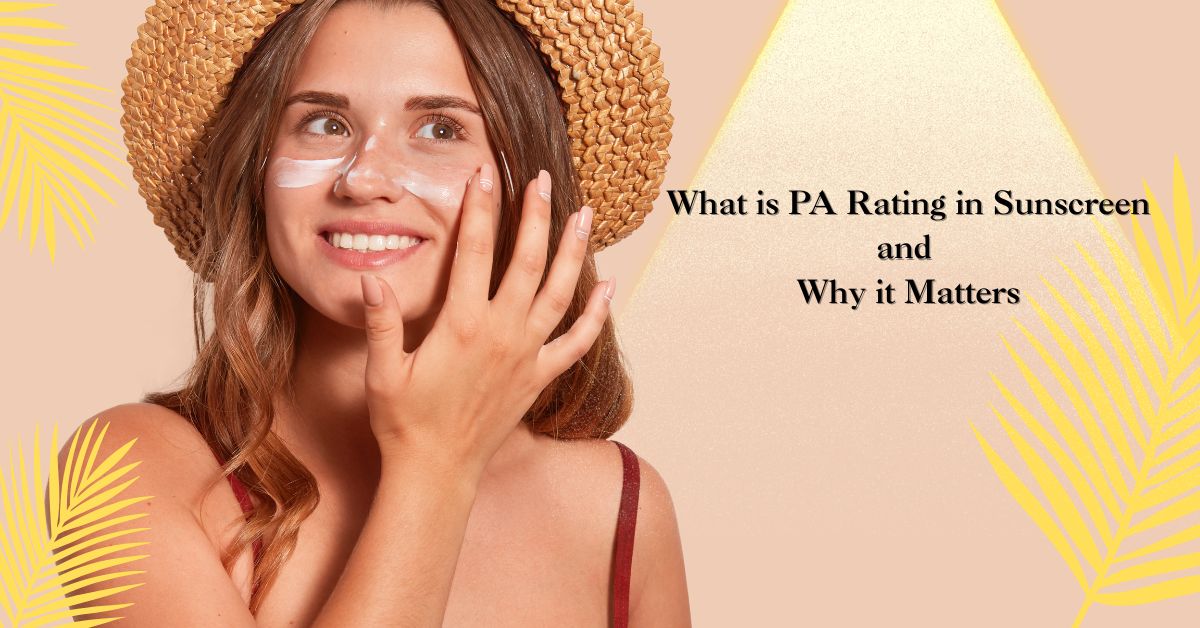 What is PA Rating in Sunscreen and Why It's Important for Your Skin